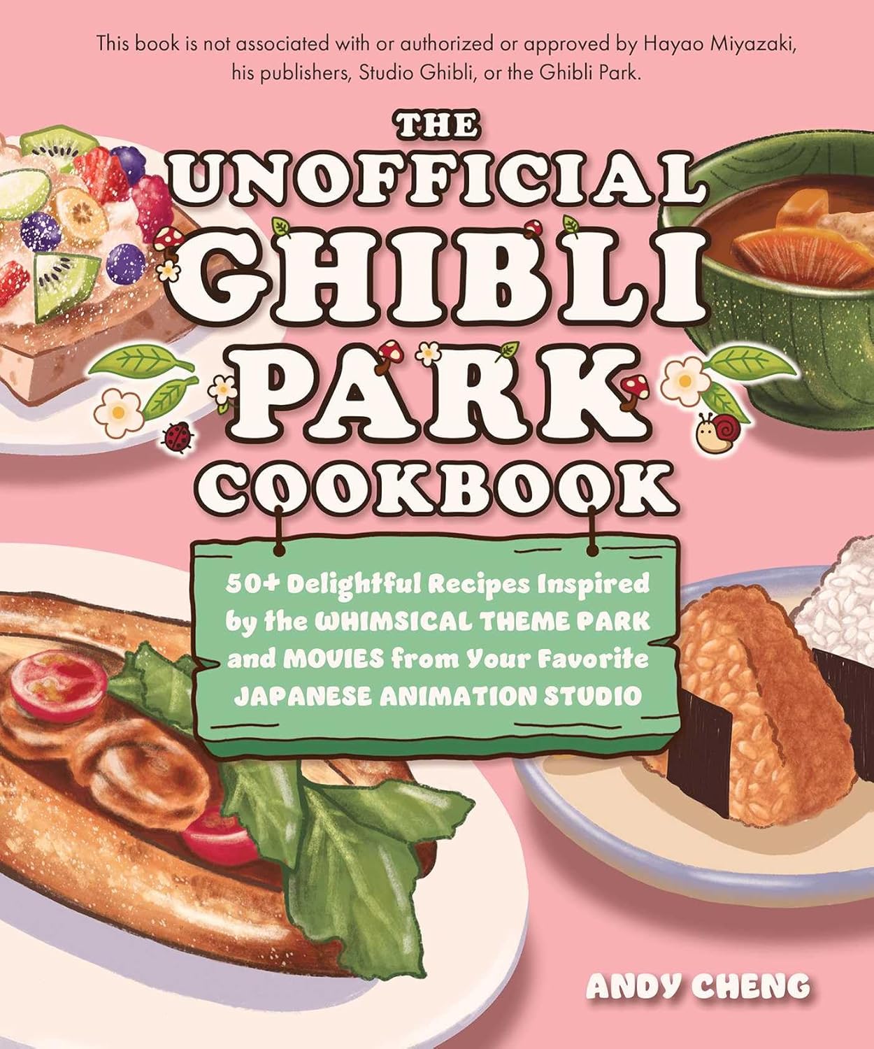 The Unofficial Ghibli Park Cookbook: 50+ Delightful Recipes Inspired b – Torch Of Liberty Books