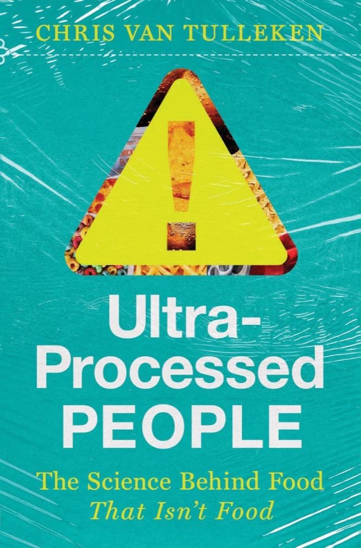 Ultra-Processed People: The Science Behind the Food That Isn't Food ...
